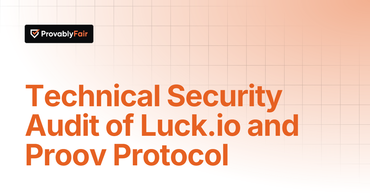 Technical Security Audit of Luck.io and Proov Protocol | Provablyfair.org